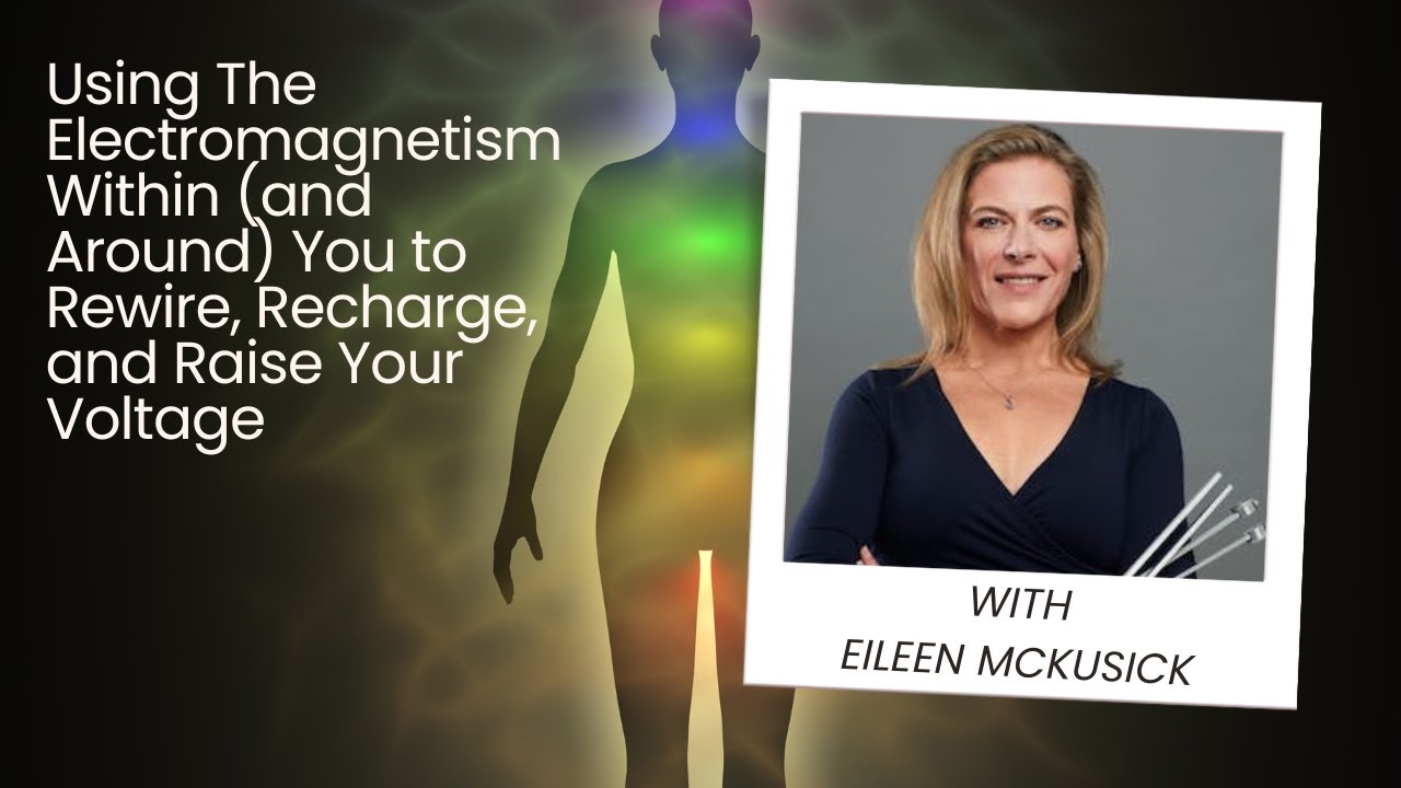 Tuning The Human Biofield with Eileen Mckusick - YouTube