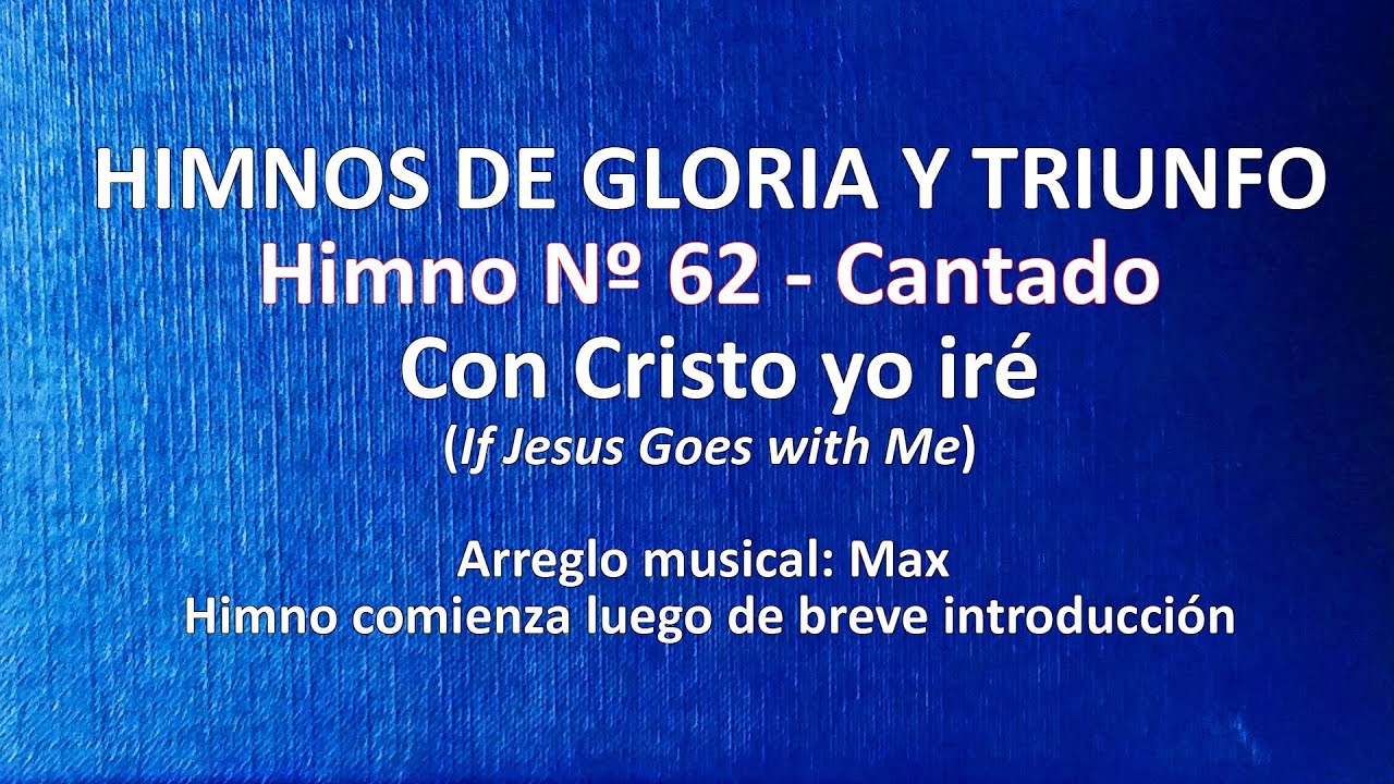 Himnos de Gloria Nº 62 - Con Cristo yo iré - YouTube