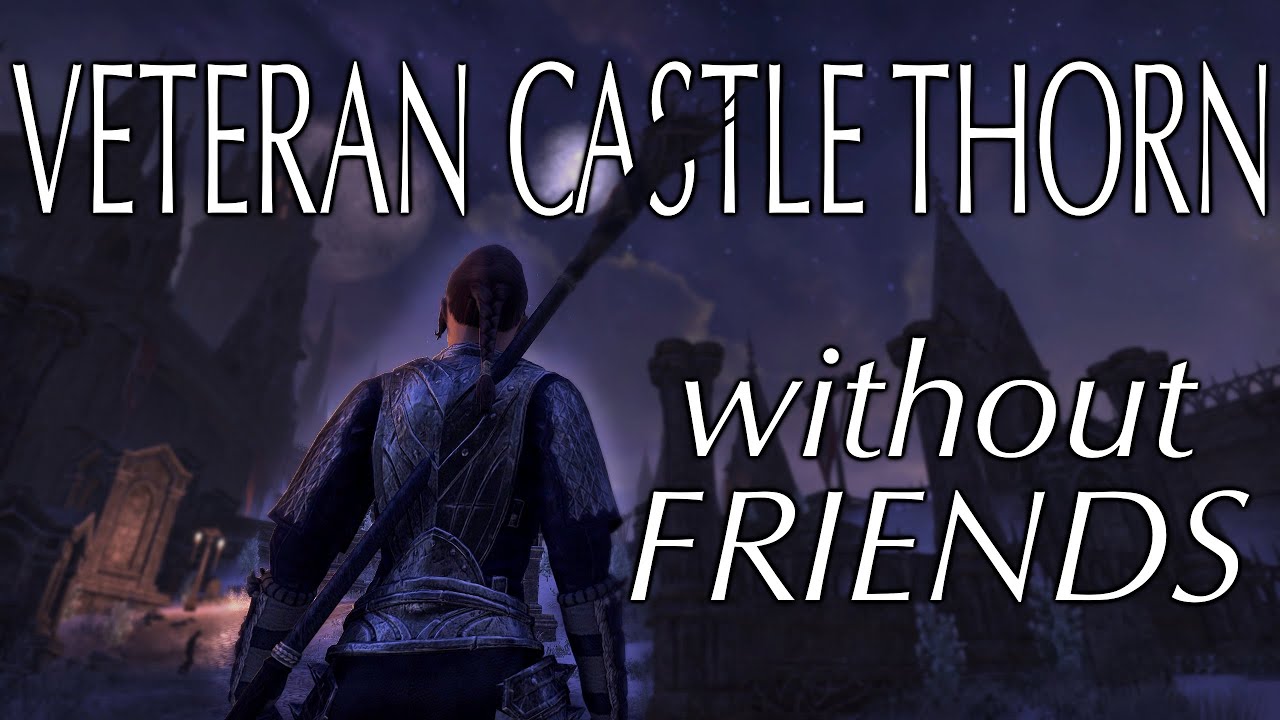 Veteran Castle Thorn is WAY Easier than I knew! | Elder Scrolls Online ...