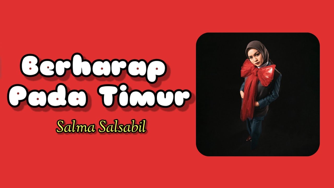 Salma Salsabil - Berharap Pada Timur (Lirik Lagu Official) - YouTube