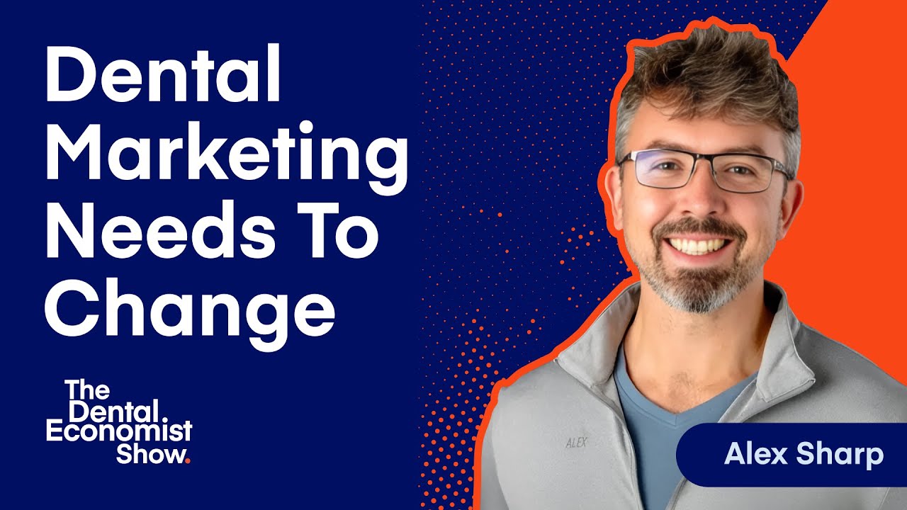 Dr. Alex Sharp on Why Most Dental Marketing Fails & How To Crack the ...