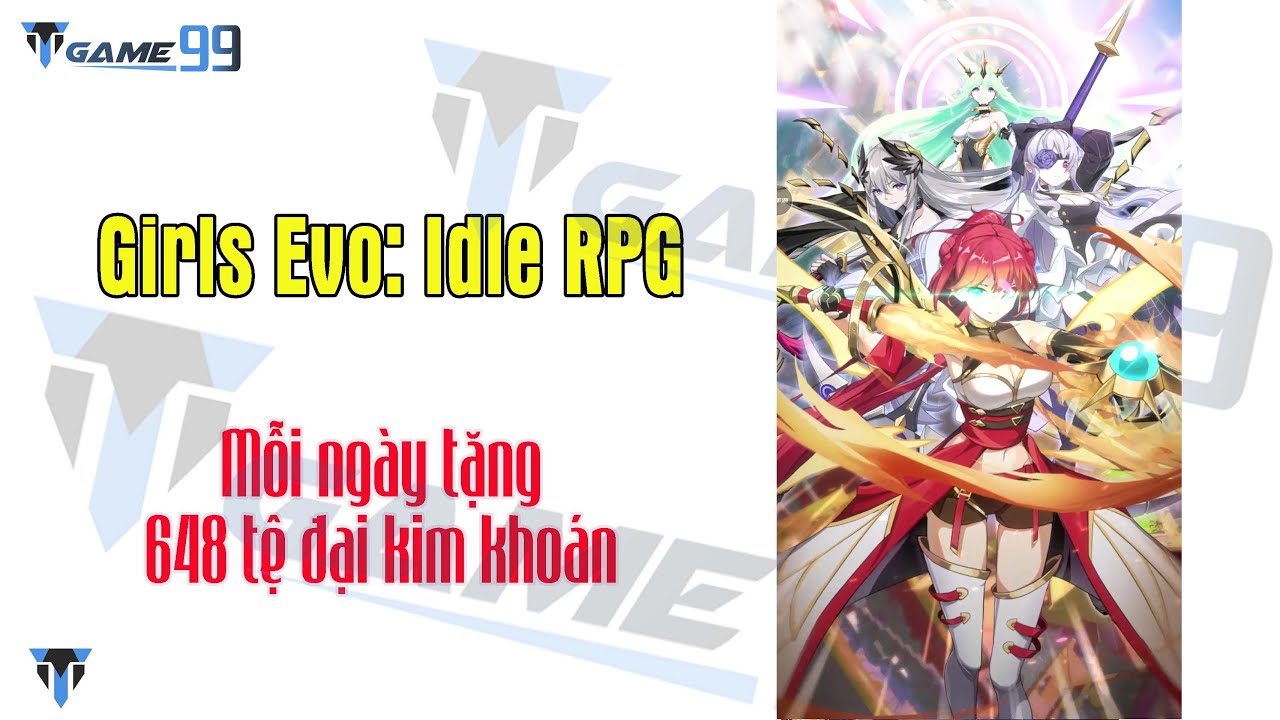 TMgame99 Girls Evo: Idle RPG - Mỗi ngày tặng 648 tệ đại kim khoán - YouTube