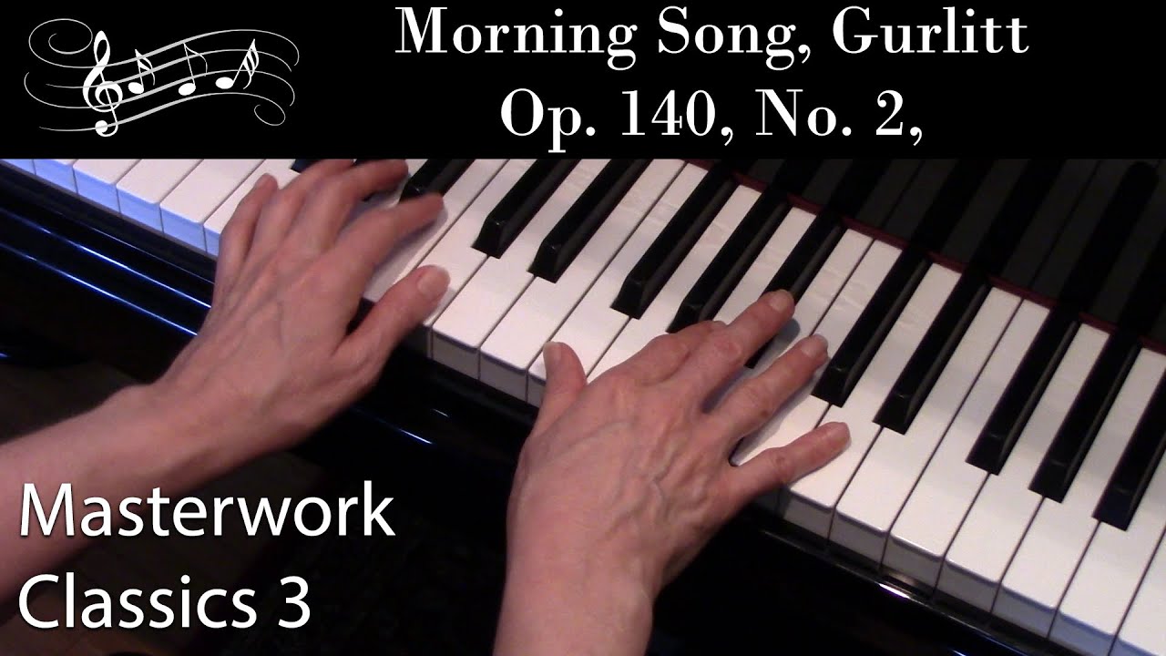 Morning Song, Op. 140, No. 2, Gurlitt (Early-Intermediate Piano Solo) Masterwork Classics Level ...
