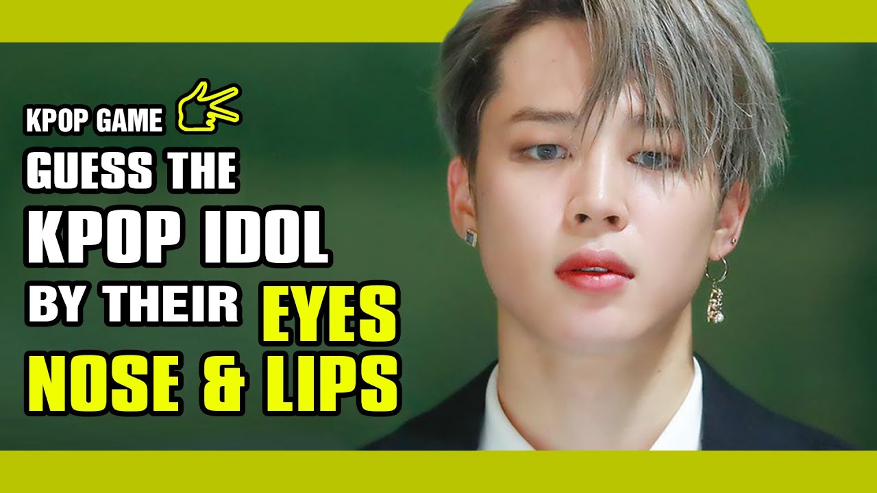 Guess The Kpop Idol By Their Eyes Nose And Lips 「kpop Game」 Youtube