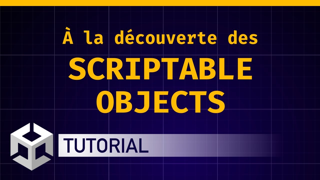 A La Découverte Des Scriptable Objects Tutoriel 🇫🇷 Unityc Youtube 9667