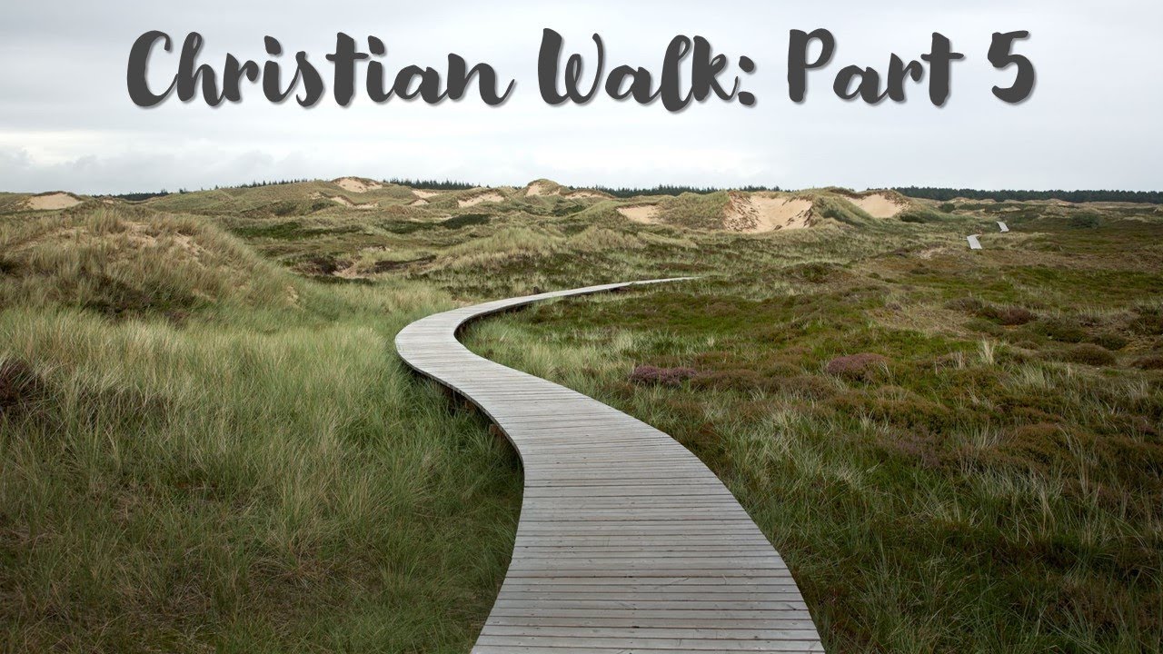 Christian Walk: Part 5 - YouTube