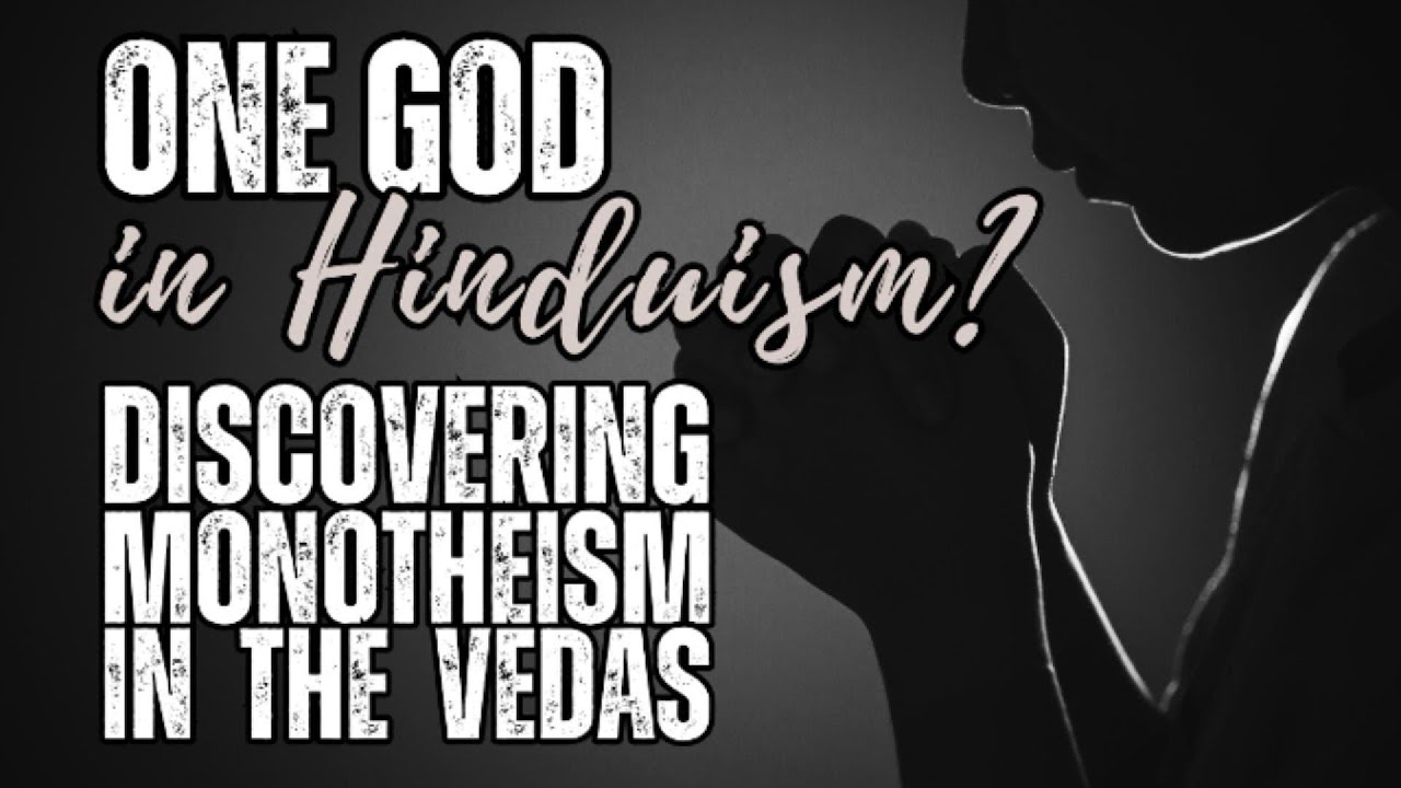 "One God in Hinduism? Discovering Monotheism in the Vedas" - YouTube