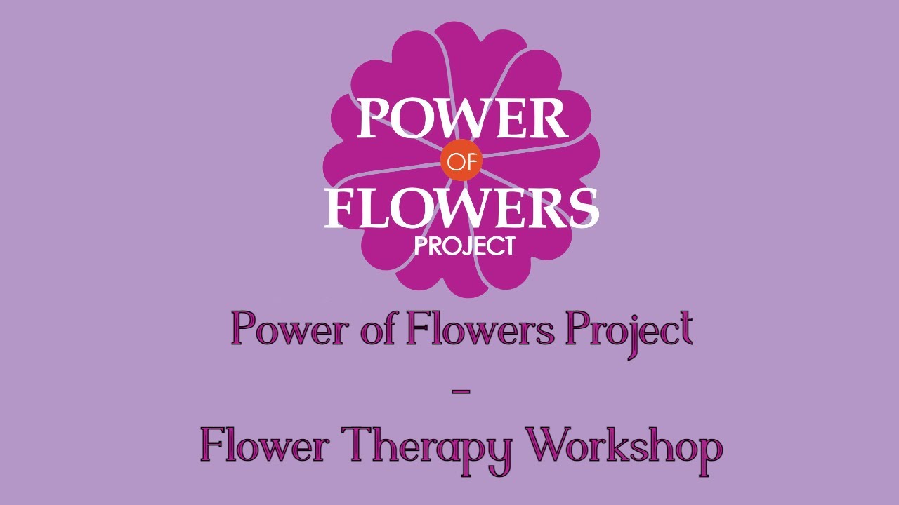 Power of Flowers Project - Flower Therapy Workshop - YouTube