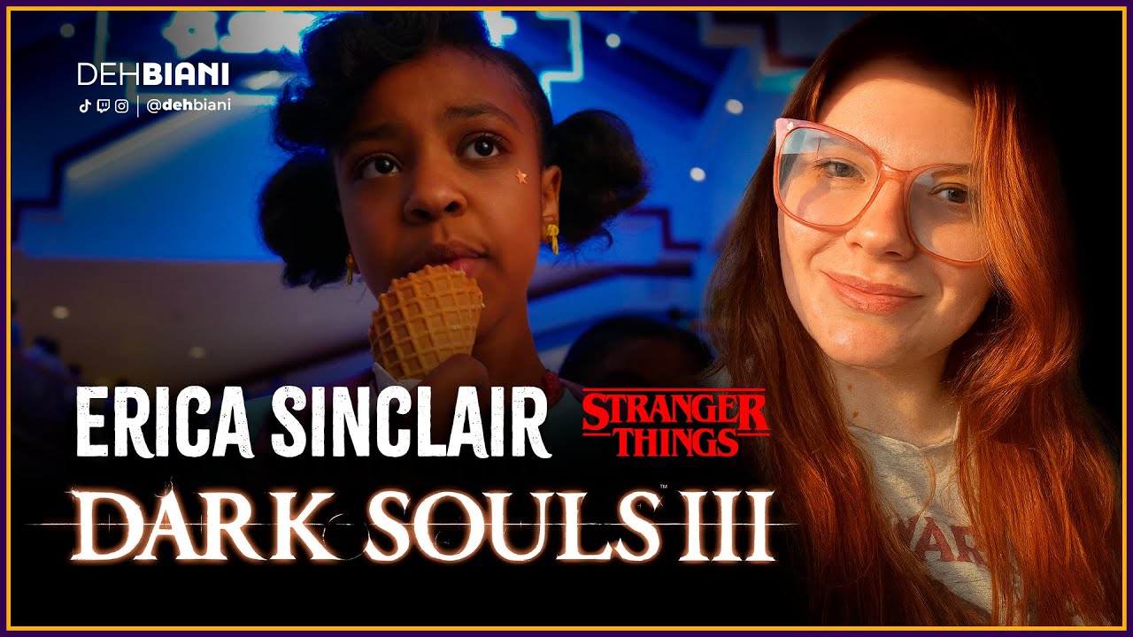 Dark Souls 3, mas eu sou a Erica Sinclair de Stranger Things! - YouTube