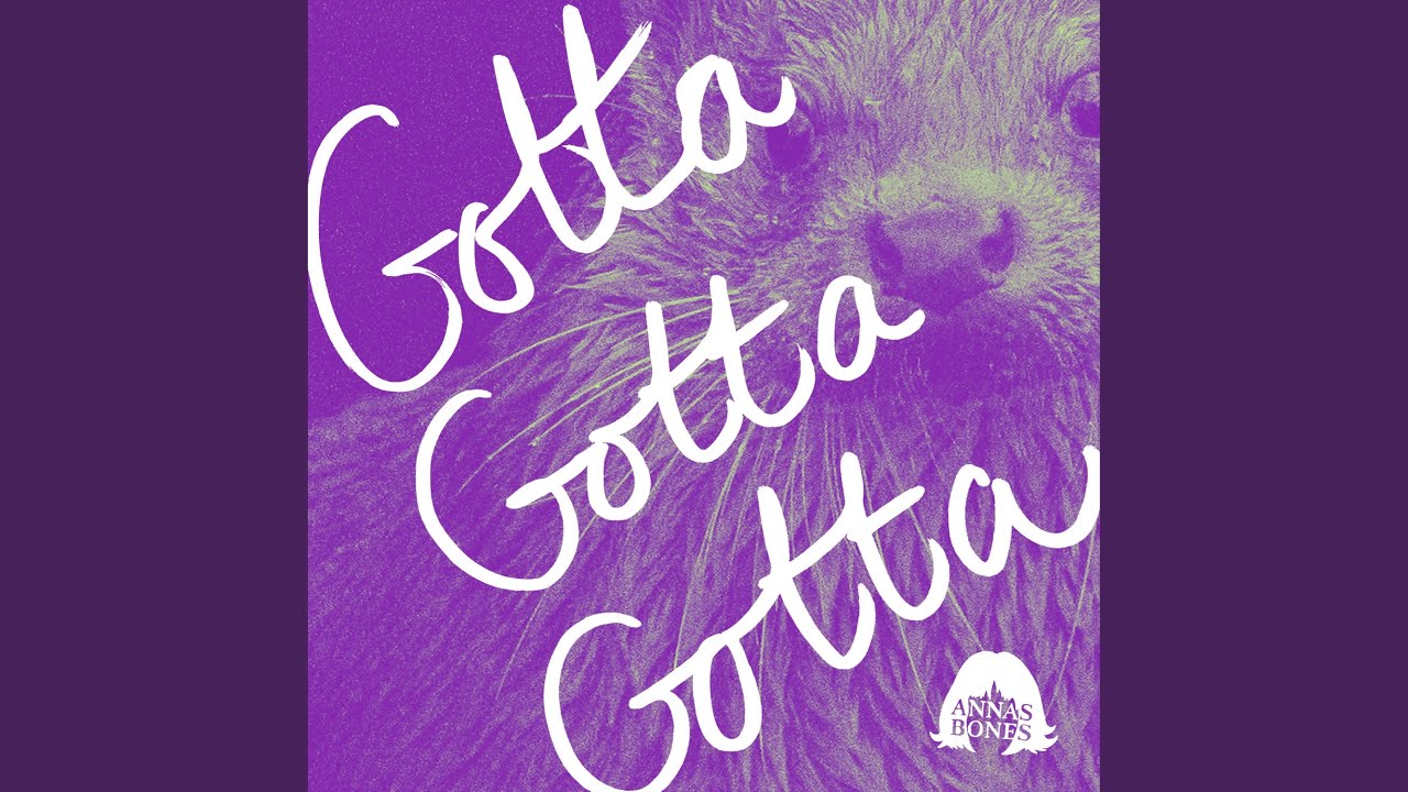 Gotta Gotta Gotta - YouTube