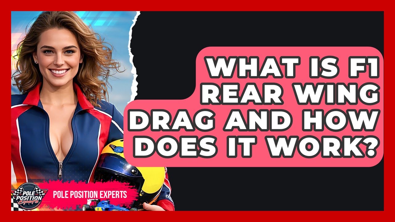 What Is F1 Rear Wing Drag And How Does It Work? - Pole Position Experts ...