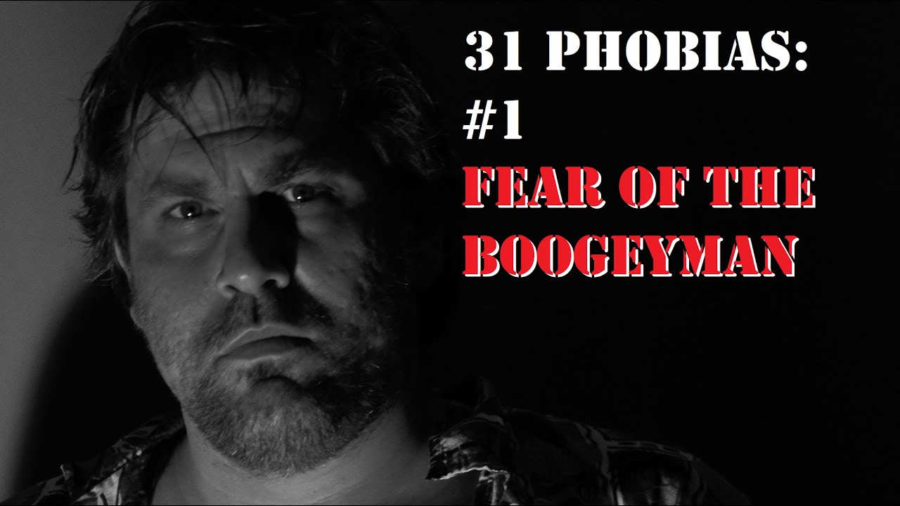 31 Phobias: Fear of the Boogeyman (aka: Boogeyphobia) - YouTube