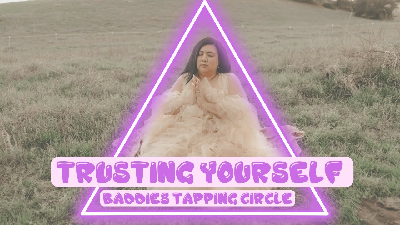 Baddies Tapping Circle Week 3 | EFT Tapping | Trusting yourself & the universe | Tapping | Self ...