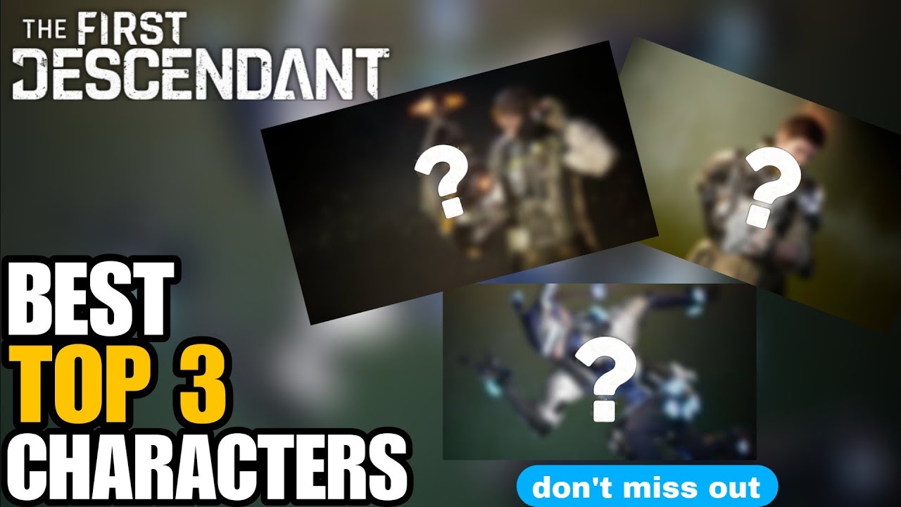 The First Descendant Best Character ( Top 3) - First Descendant Best ...