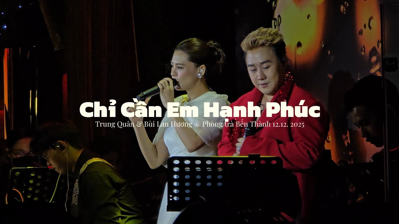 251212 Phòng trà Bến Thành | Trung Quân & Bùi Lan Hương - Chỉ Cần Em ...
