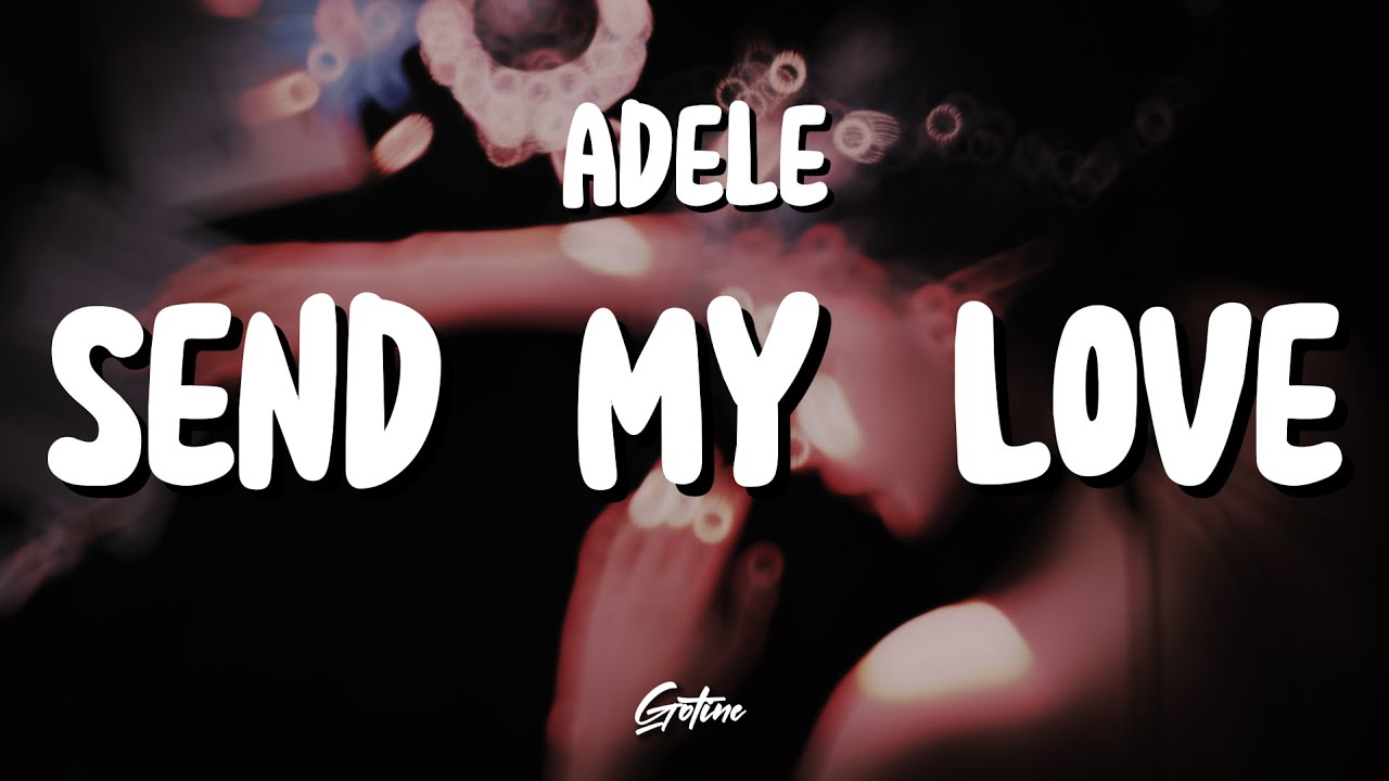 Adele - Send My Love (Lyrics) [To Your New Lover] - YouTube