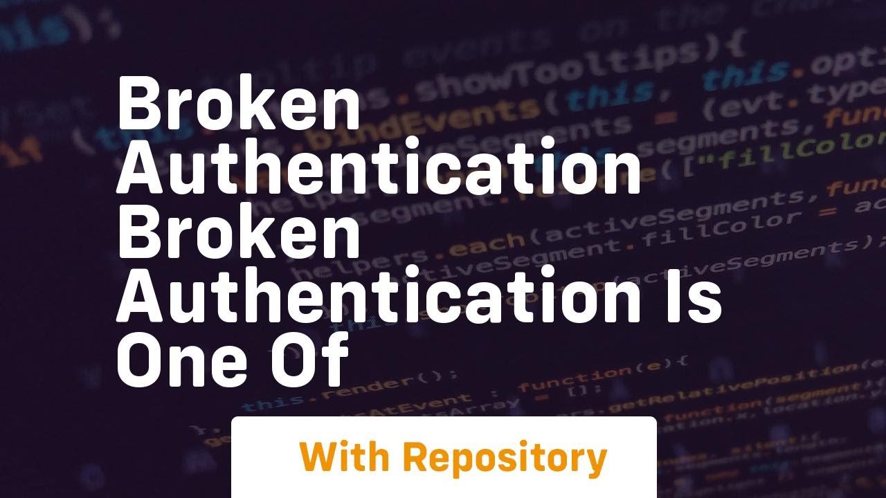 Broken Authentication Broken authentication is one of - YouTube