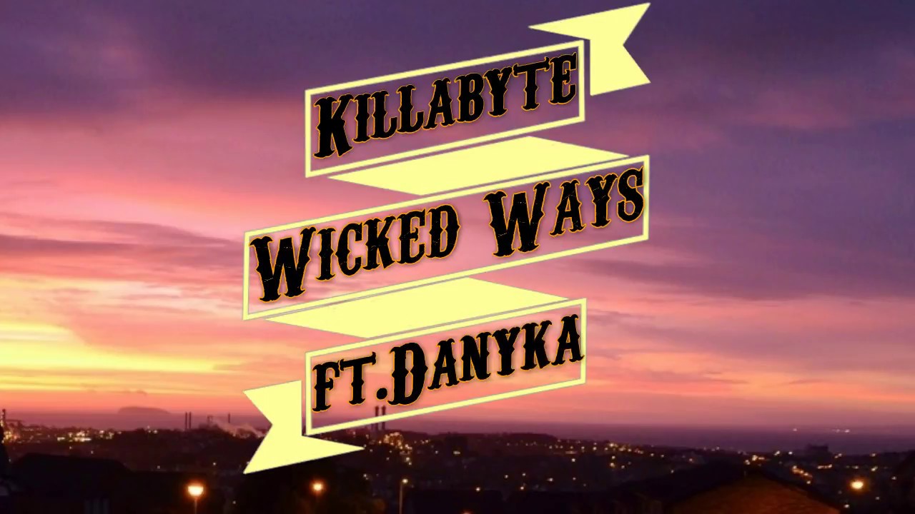Killabyte - Wicked Ways ft. Danyka Nadeau Lyrics - YouTube