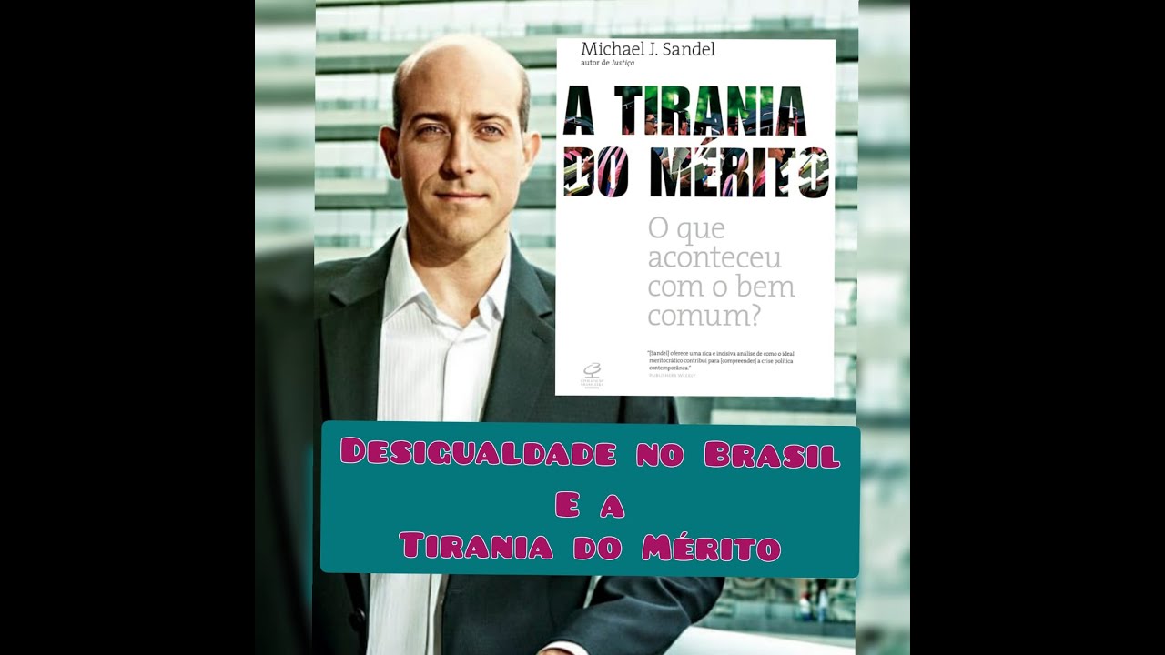 A História da Desigualdade no Brasil e A Tirania do Mérito - YouTube
