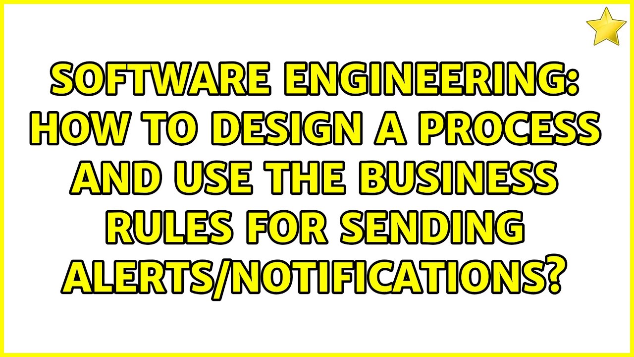 How to design a process and use the business rules for sending alerts ...