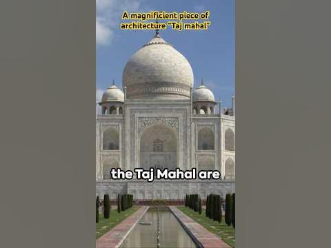 The magnificent architecture of India “The Taj Mahal” #education # ...
