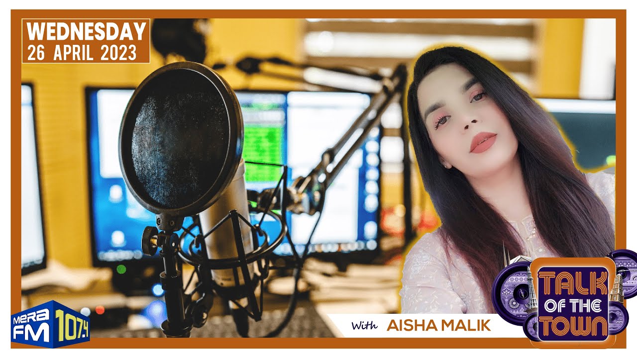 Talk of the Town | RJ Aisha Malik | 26 April 2023 - YouTube