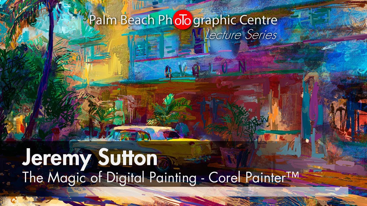 The Magic of Digital Painting with Jeremy Sutton and Corel Painter (tm ...
