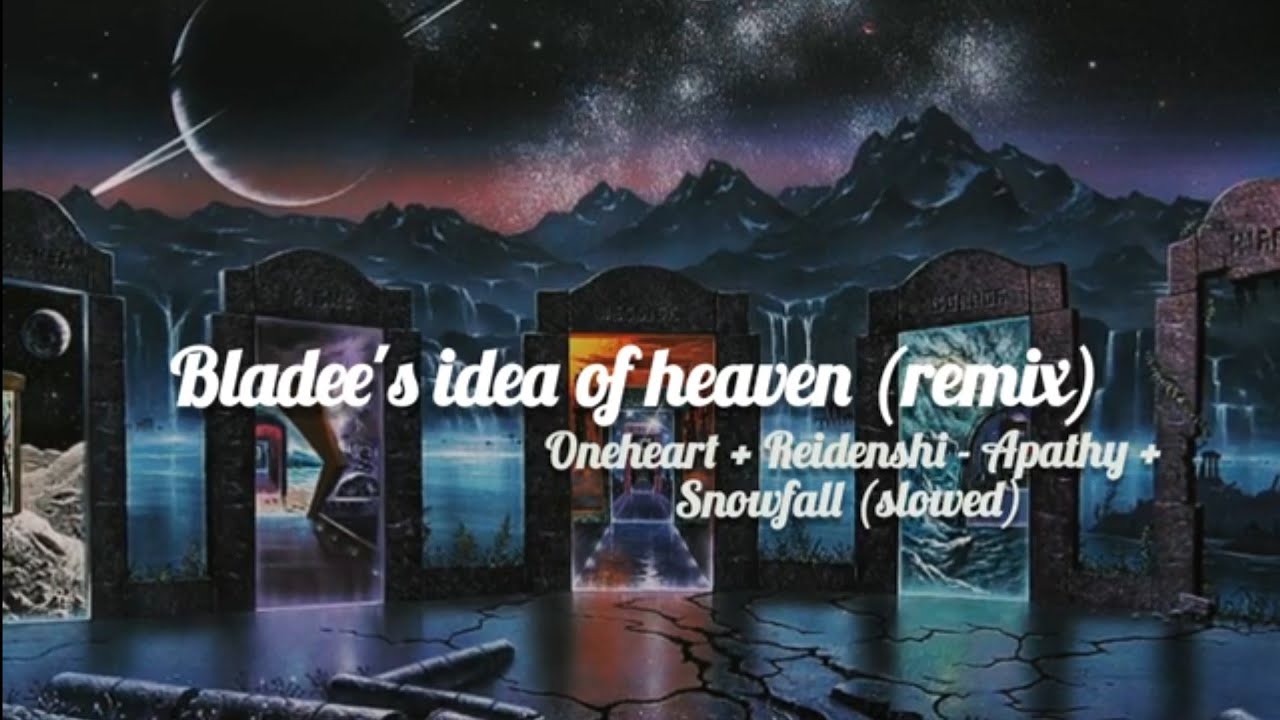 Bladee's idea of heaven (remix) ~ Oneheart + Reidenshi - Apathy ...