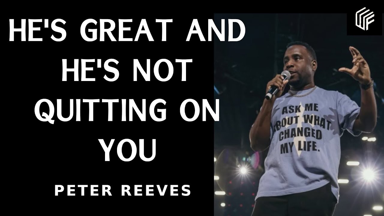 God is great and He's not quitting on you! - Peter Reeves - Winterfest ...