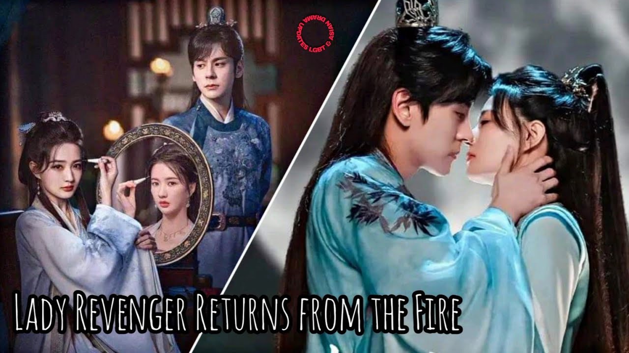 "Lady Revenger Returns from the Fire" Chinese Drama Cast, Age Synopsis ...