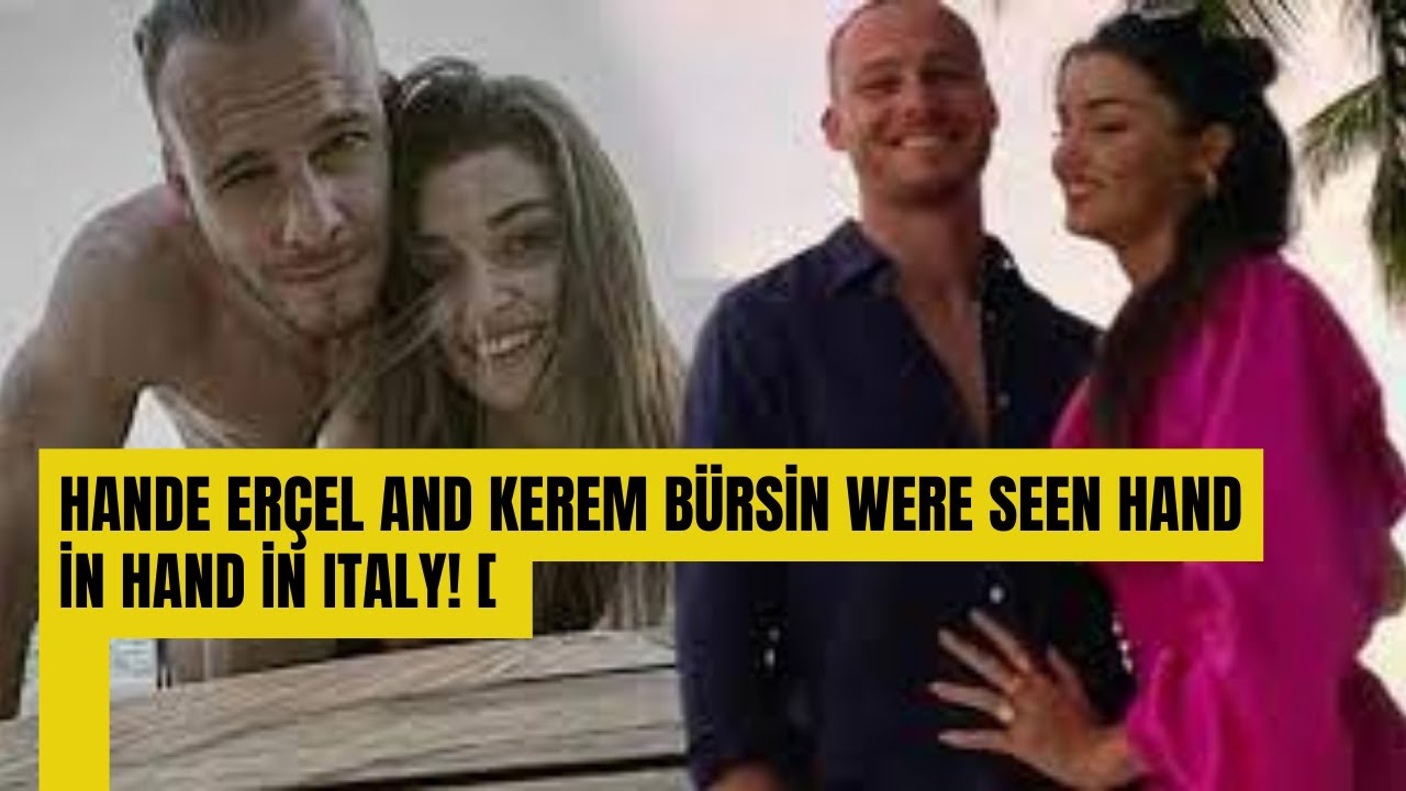 Hande Erçel and Kerem Bürsin were seen hand in hand in Italy! - YouTube