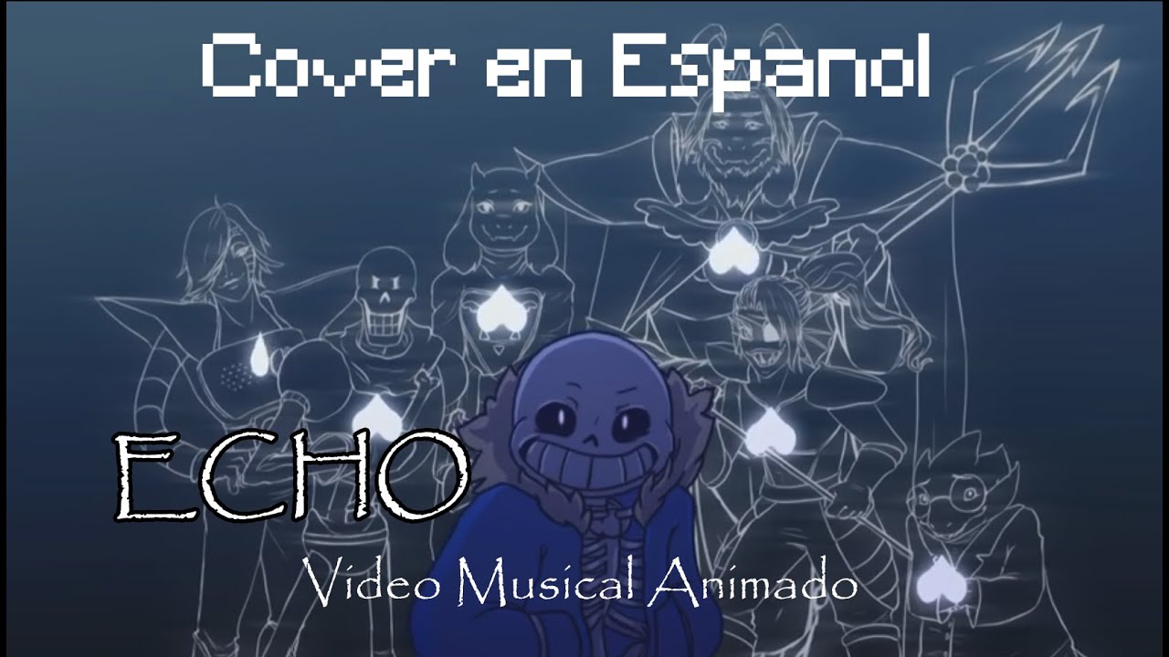 Undertale - ECHO Animación Fandub/Cover español kira0loka [Vocaloid ...
