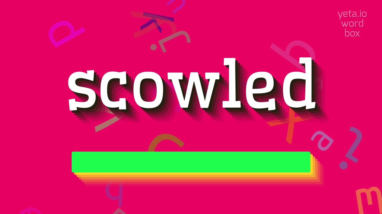 SCOWLED - How to pronounce it? - YouTube