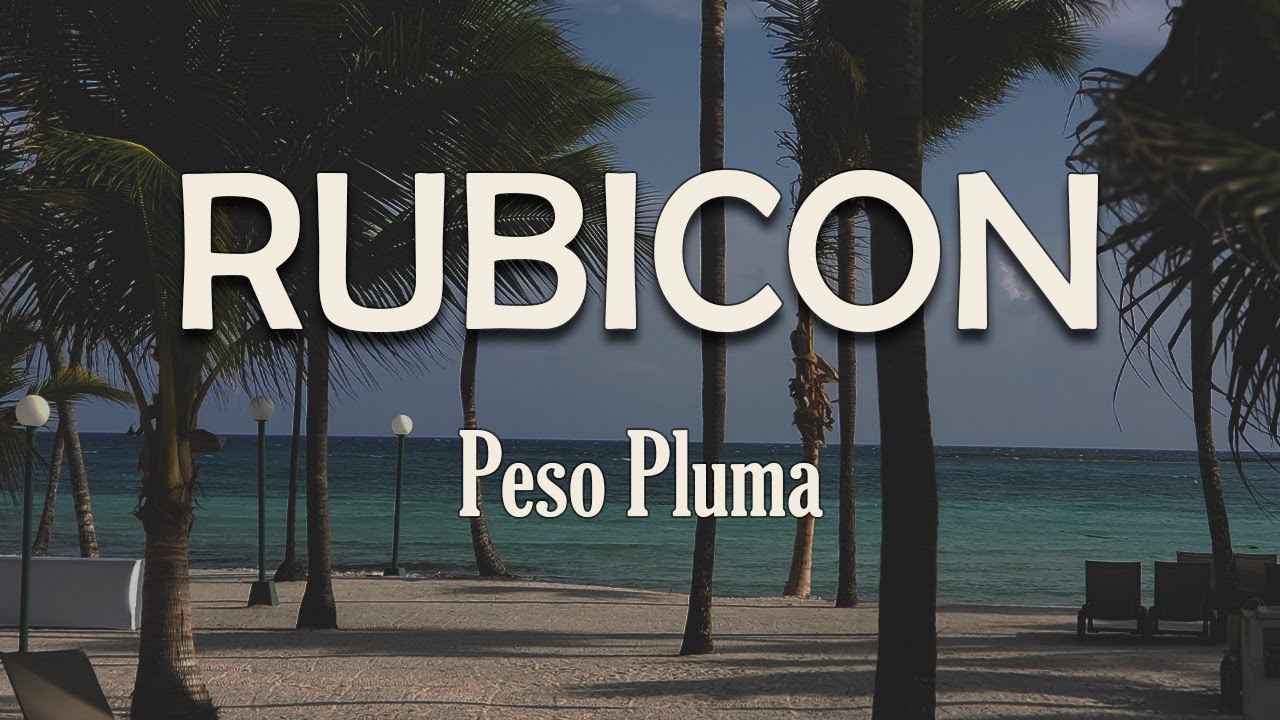 Peso Pluma - RUBICON (Letra) | Y aquí sigo por el camino Casi siempre ...