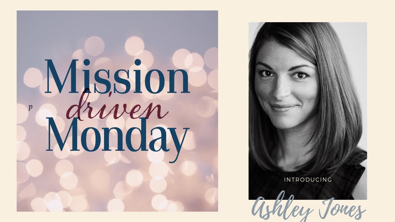 Mission Driven Monday--Ashley Jones - YouTube