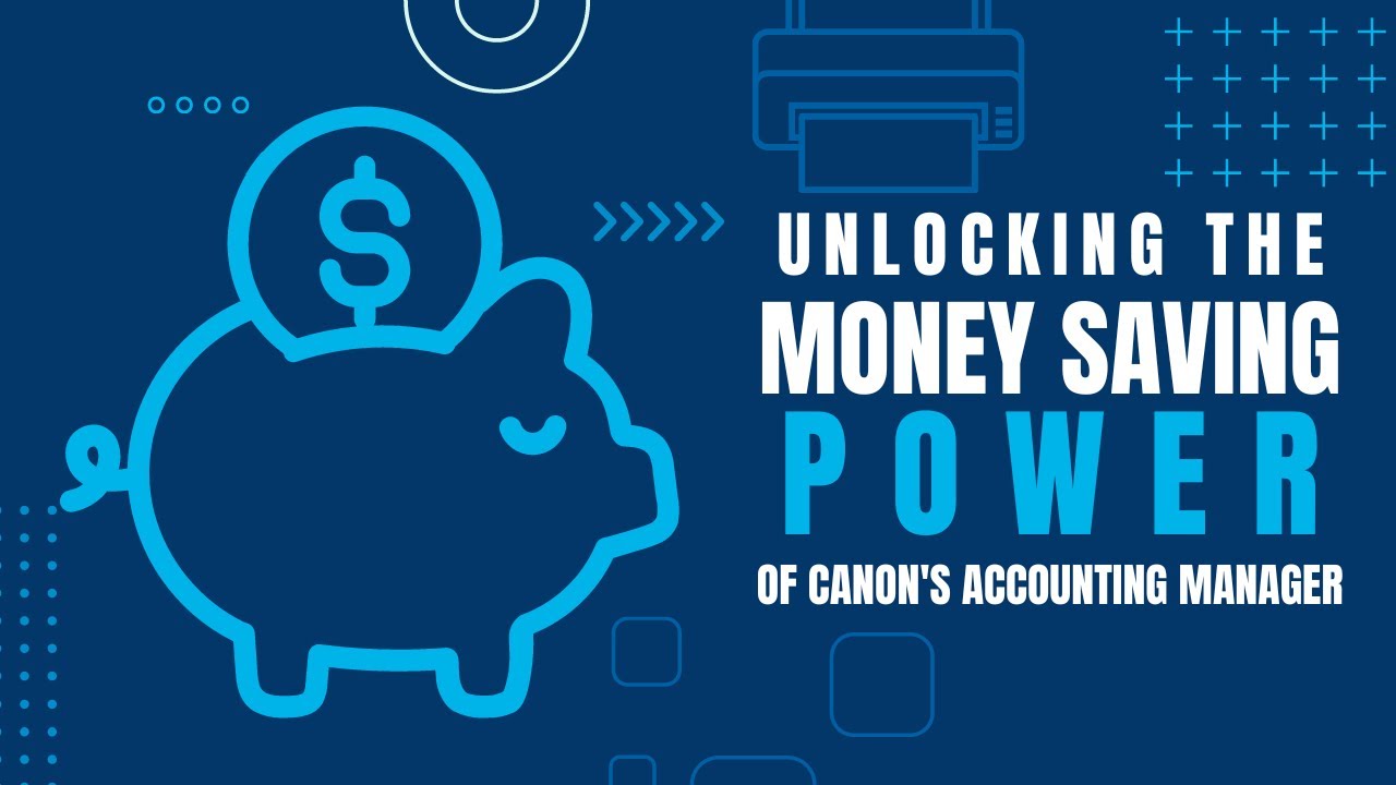 Unlocking the Money Saving Power of Canon's Accounting Manager - YouTube