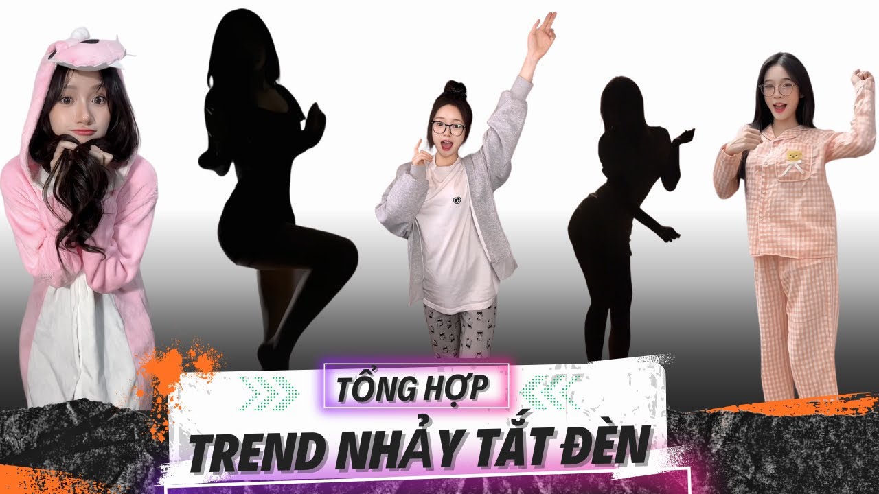 💥 Tổng Hợp Trend Nhảy Tắt Đèn Hot Tiktok VN 💥 - YouTube