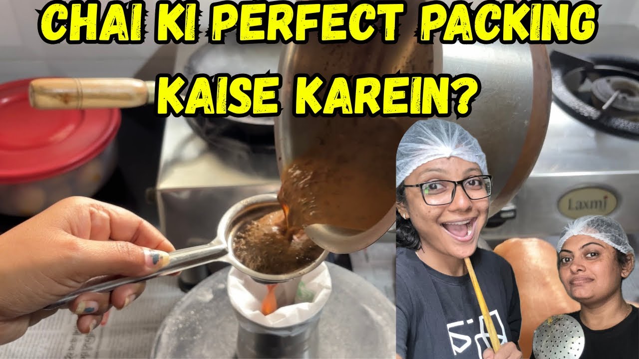 Chai Ki Perfect Packing Kaise Karein? | Cloud Kitchen Mein Chai Packing ...