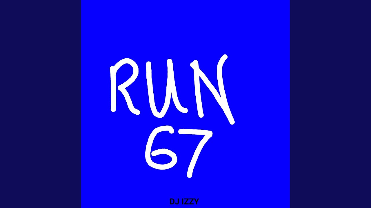 RUN 67 - YouTube