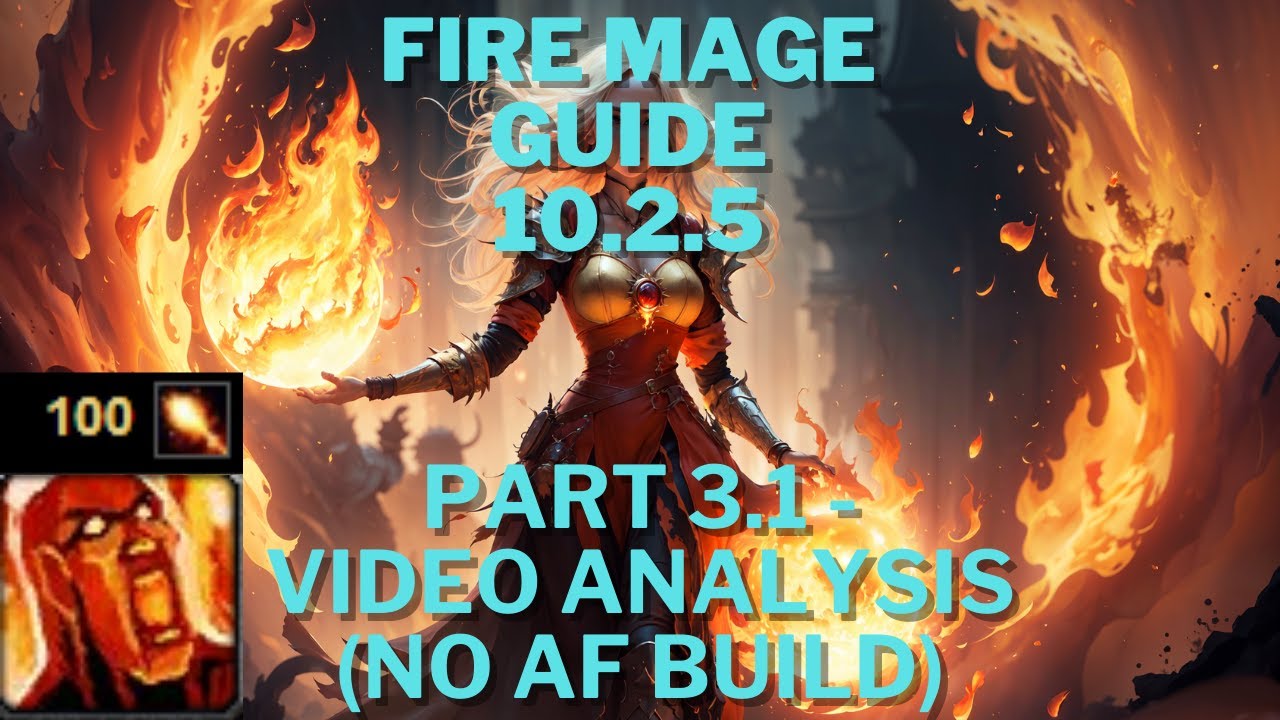 Fire Mage Gameplay Guide 10.2.5 - Part 3.1 (Video Analysis: No AF Build ...
