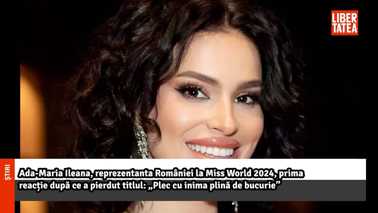 Ada-Maria Ileana, reprezentanta României la Miss World 2024, prima ...