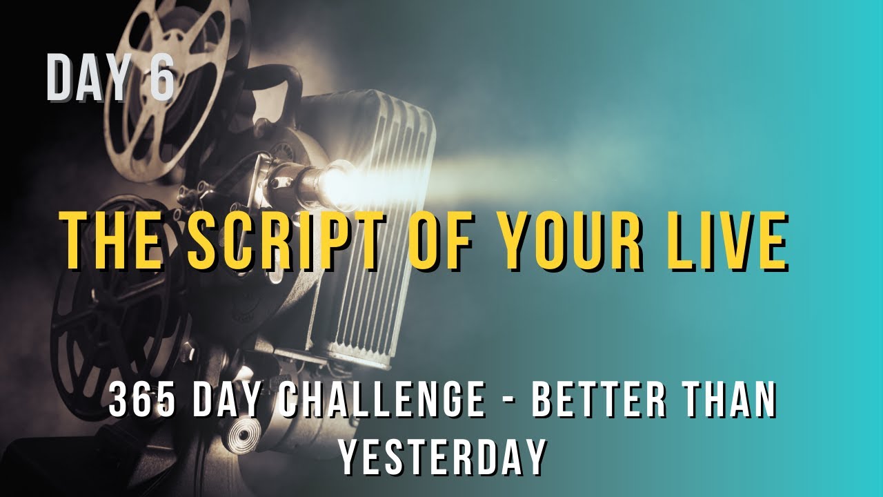 The script of your life | 365 Day Motivation Challenge: Day 6 - YouTube