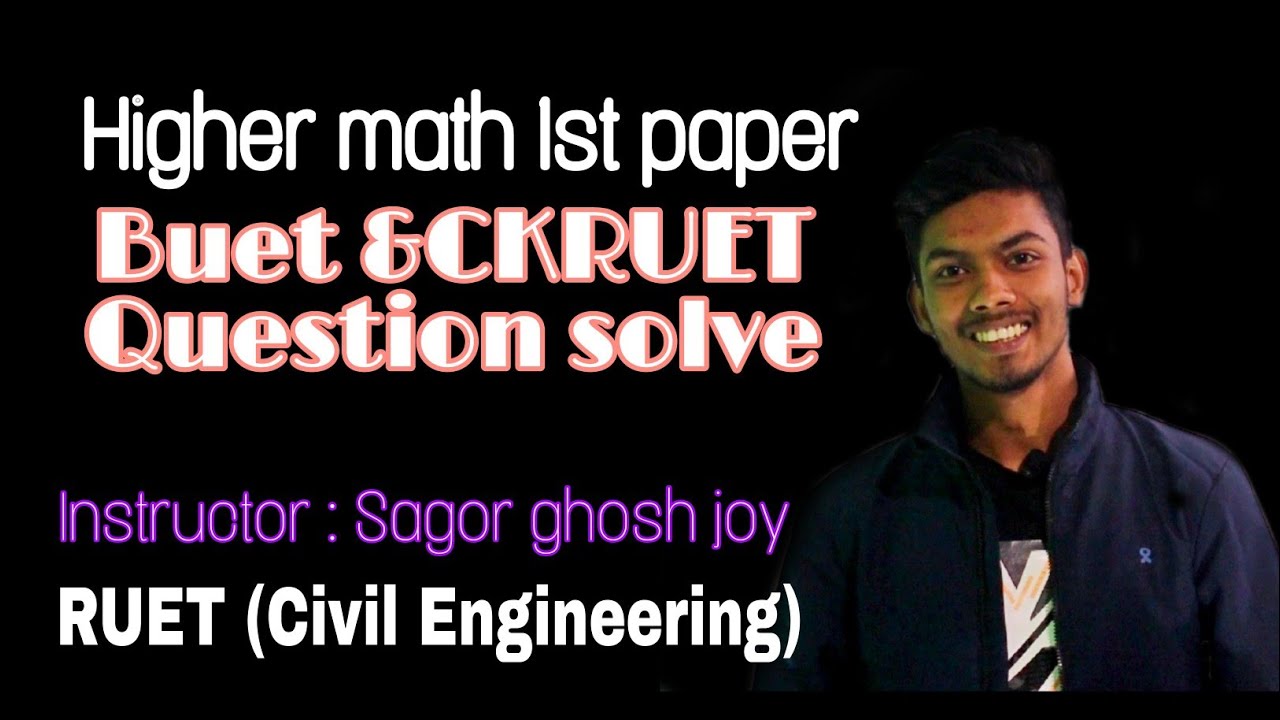 Higher math 1st paper. Buet&Ckruet Question solve. Sagor ghosh Joy ...