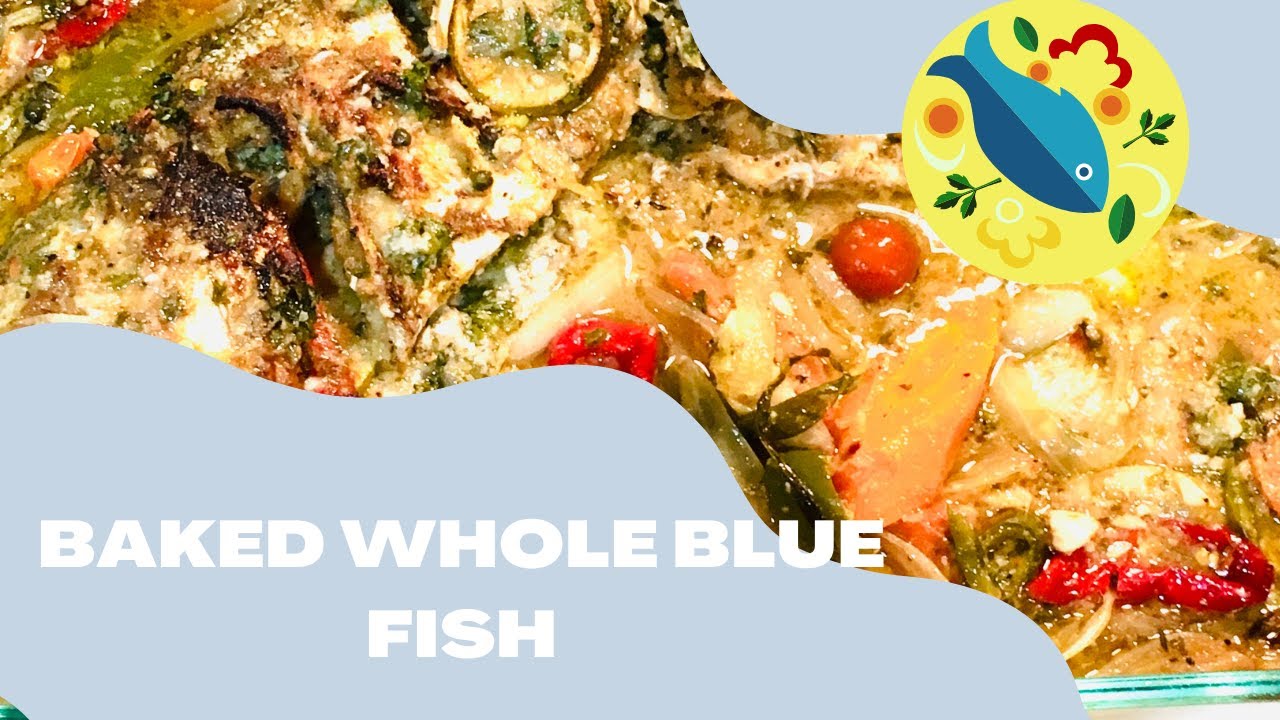 BAKED WHOLE BLUE FISH | Easy To Make Recipe And Very Yummy! - YouTube