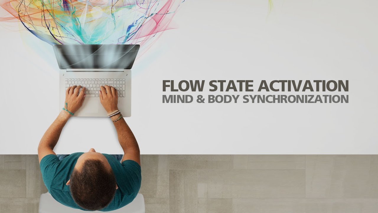 FLOW STATE ACTIVATION Fully Immersed Mind and Body Synchronization ...