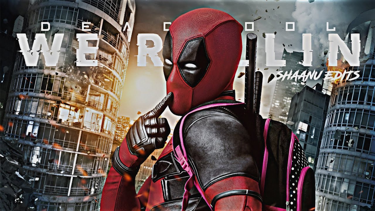 DEADPOOL - WE ROLLIN EDIT | Marvel Edit | Deadpool Edit | We Rollin ...
