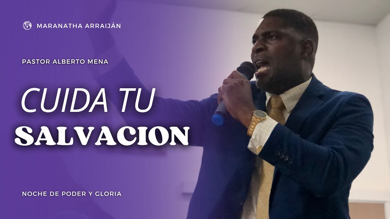 CUIDA TU SALVACIÓN - Pastor Alberto Mena - 21 SEP 2023 - YouTube
