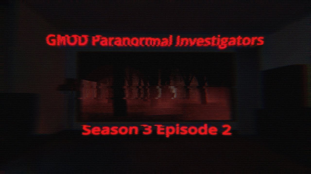 GMOD Paranormal Investigators Season 3 Episode 2: Last Rehearsal - YouTube