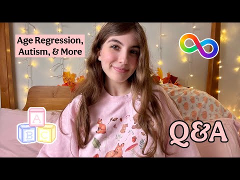Is it Age Regression or Autism? Favorite Regression Activities? 💫 Q&A 