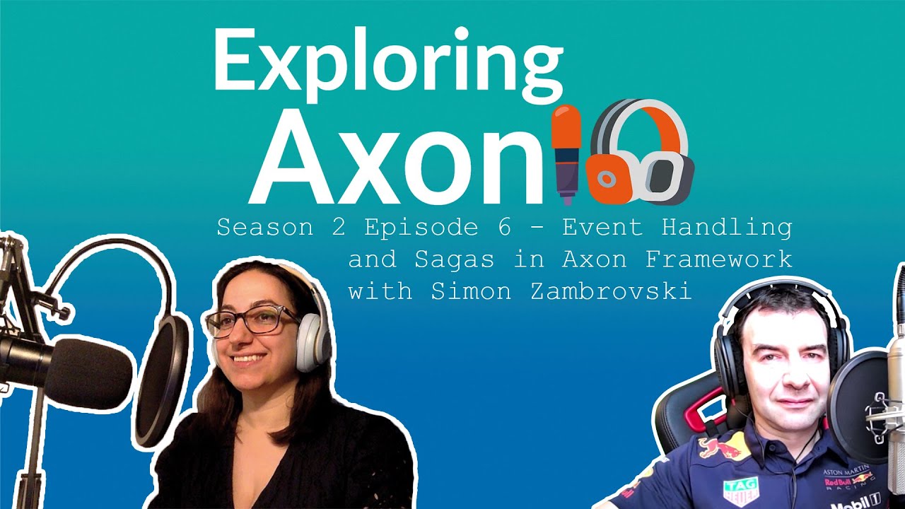 Podcast Exploring Axon: Season 2 Episode 6 - Event Handling & Sagas in ...
